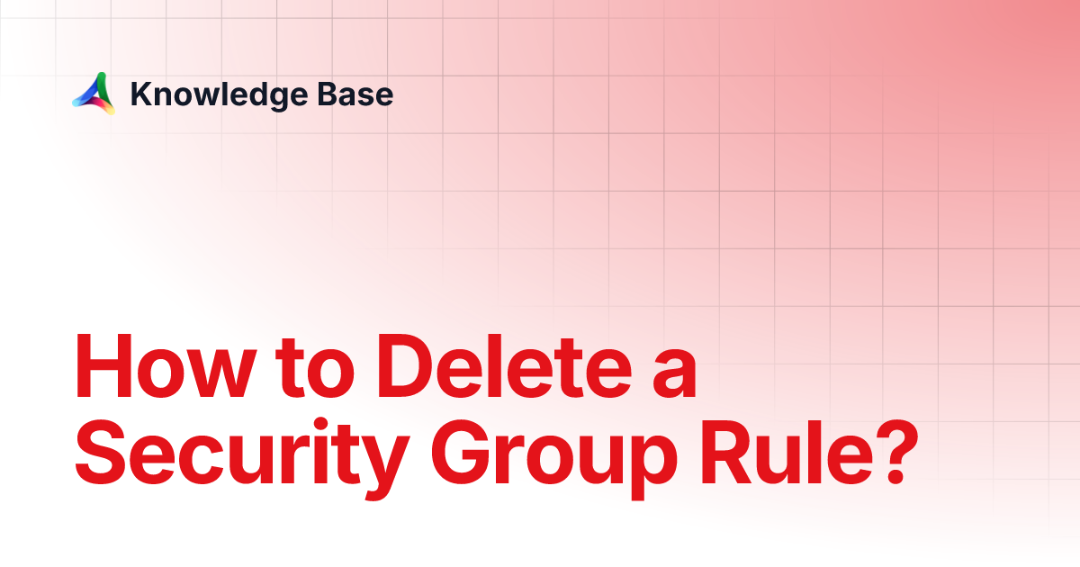 How to Delete a Security Group Rule? | Knowledge Base