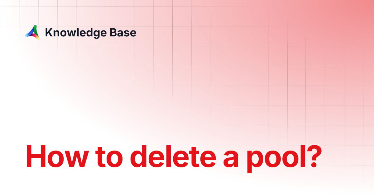 How to delete a pool? | Knowledge Base