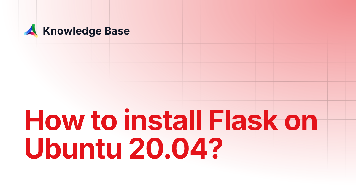 How to install Flask on Ubuntu 20.04? | Knowledge Base