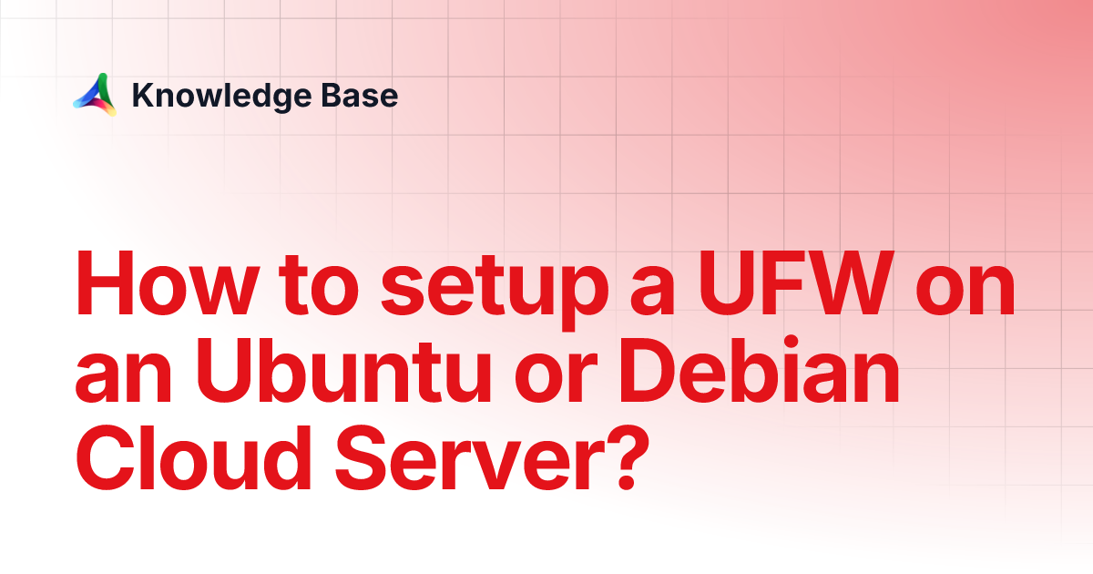 How To Setup A Ufw On An Ubuntu Or Debian Cloud Server Knowledge Base