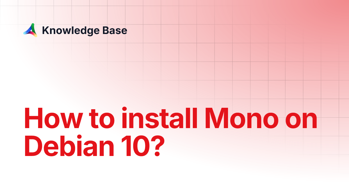 How To Install Mono On Debian 10 Knowledge Base