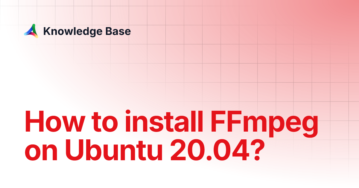 How to install FFmpeg on Ubuntu 20.04? | Knowledge Base