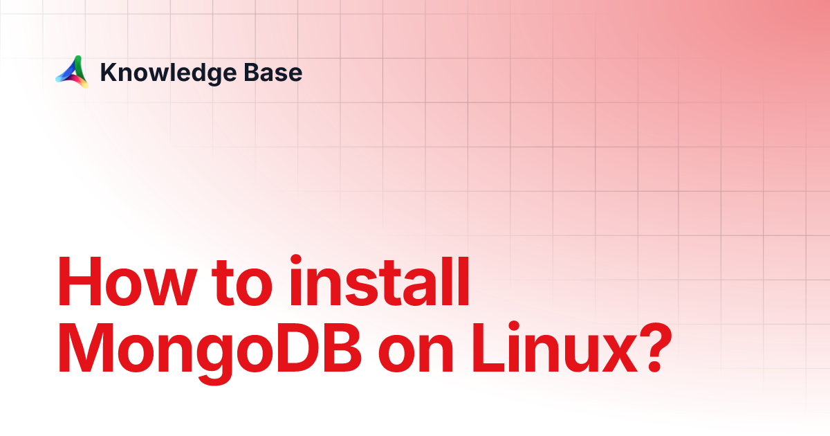 How To Install Mongodb On Linux Knowledge Base