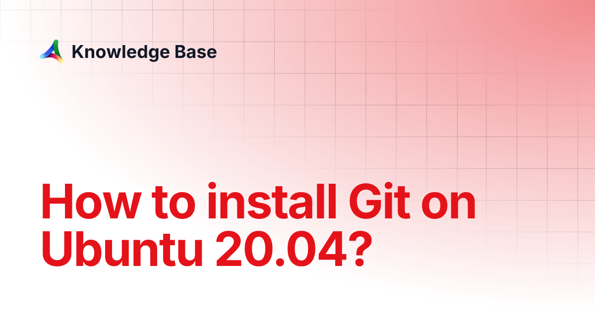 How to install Git on Ubuntu 20.04? | Knowledge Base