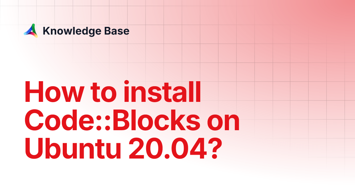 How to install Code::Blocks on Ubuntu 20.04? | Knowledge Base